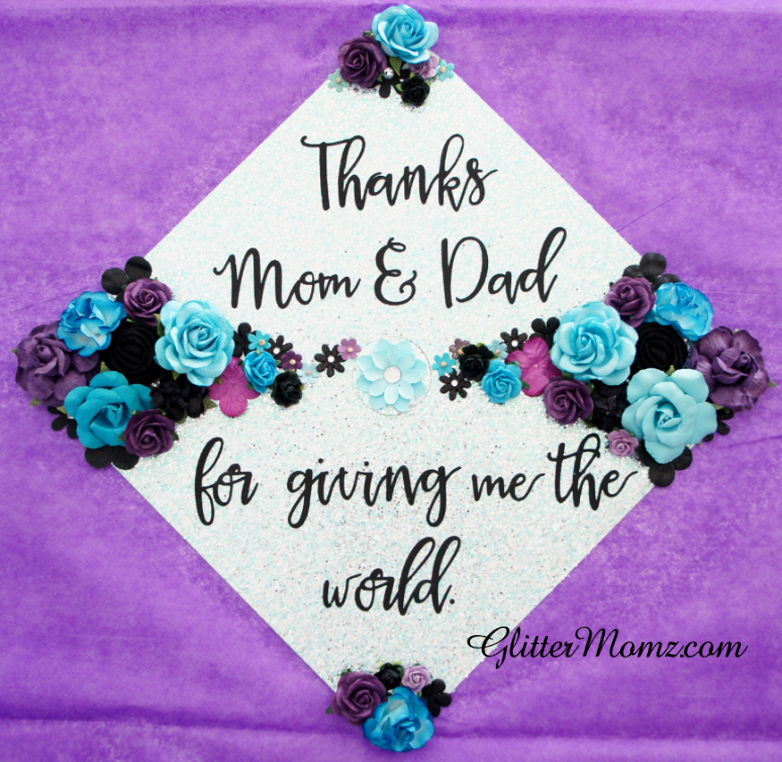 Graduation Cap Topper Thanks Mom and Dad with glitter and flowers ...